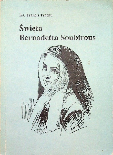 Święta Bernadetta Soubirous - Trochu Francis | Książka w Empik