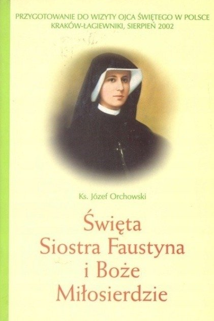 Święta Siostra Faustyna i Boże Miłosierdzie - W opisie | Książka w Empik