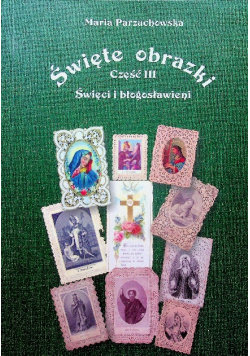 Święte obrazki Święci i błogosławieni - Parzuchowska Maria | Książka w ...