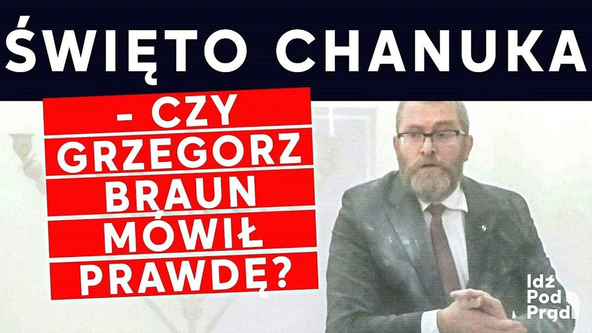 Święto Chanuka - czy Grzegorz Braun mówił prawdę? - Idź Pod Prąd ...