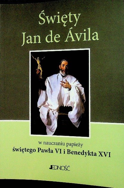 Święty Jan de Avila w nauczaniu papieży świętego Pawła VI i Benedykta ...