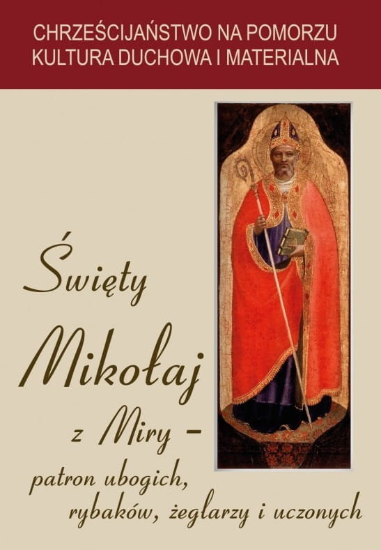 Święty Mikołaj z Miry - patron ubogich, rybaków, żeglarzy i uczonych ...