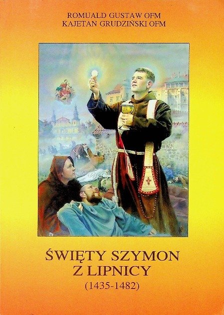 Święty Szymon z Lipnicy (1435 1482) - Opracowanie zbiorowe | Książka w ...