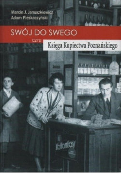 Swój do swego czyli księga kupiectwa poznańskiego - | Książka w Empik