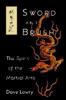 Sword and Brush: The Spirit of the Martial Arts - Dave Lowry | Książka w Empik