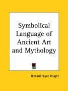 Symbolical Language of Ancient Art and Mythology - Knight Richard Payne ...