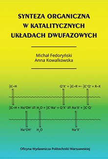 Synteza organiczna w katalitycznych układach dwufazowych. - Fedoryński ...