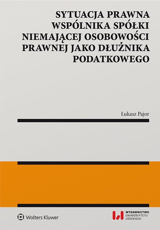 Sytuacja prawna wspólnika spółki niemającej osobowości prawnej jako dłużnika podatkowego - ebook ...
