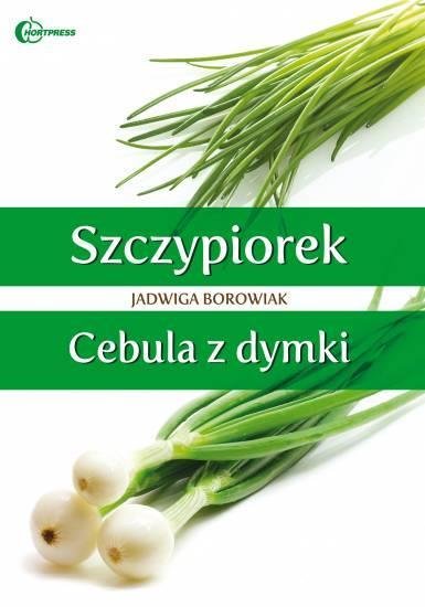 Szczypiorek i cebula z dymki HORTPRESS - Opracowanie zbiorowe | Książka ...