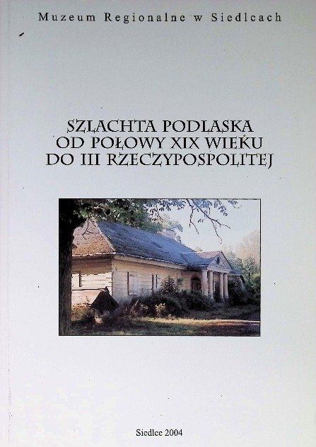 Szlachta podlaska od połowy XIX wieku do III RP - Opracowanie zbiorowe ...
