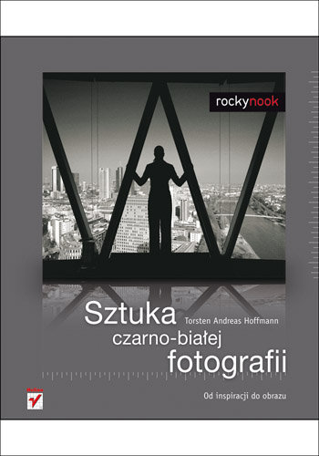 Sztuka czarno-białej fotografii - Hoffmann Torsten Andreas | Książka w ...