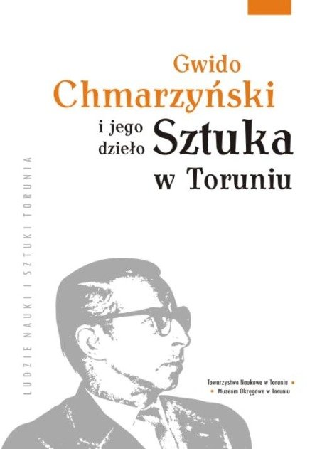 Sztuka W Toruniu Gwido Chmarzyński I Jego Dzieło - W opisie | Książka w ...