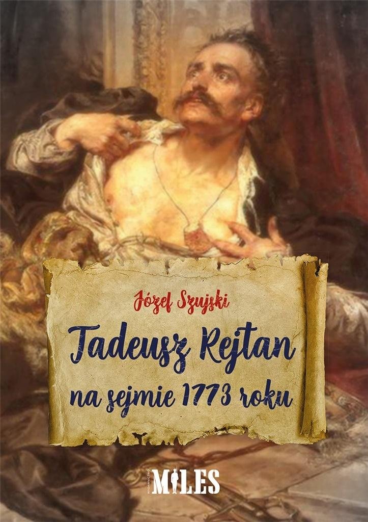 Tadeusz Rejtan na sejmie 1773 roku - Szujski Józef | Książka w Empik
