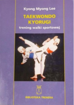 Taekwondo kyorugi Trening walki sportowej - | Książka w Empik