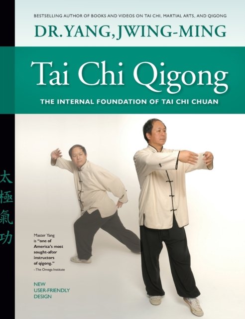 Tai Chi Qigong: The Internal Foundation of Tai Chi Chuan - Yang Jwing ...