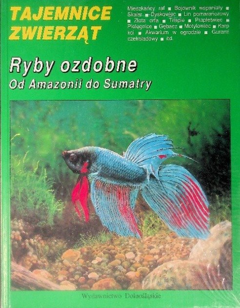 Tajemnice zwierząt Ryby ozdobne od Amazonii do Sumatry - W opisie ...
