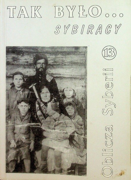 Tak było sybiracy oblicza Syberii Tom 13 - Opracowanie zbiorowe ...