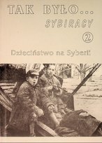 Tak było Sybiracy Tom 2 Dzieciństwo na Syberii - Opracowanie zbiorowe ...