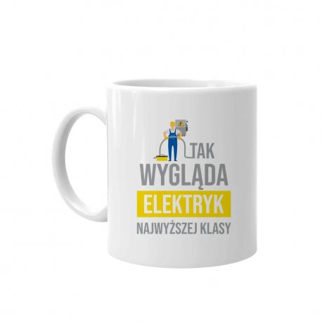 Tak wygląda elektryk najwyższej klasy - kubek prezent dla elektryka - Koszulkowy | Sklep EMPIK.COM