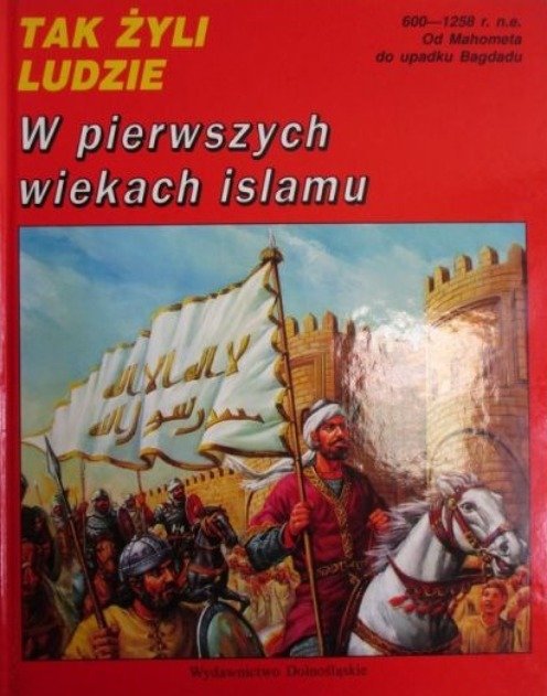 Tak żyli ludzie W pierwszych wiekach islamu - Opracowanie zbiorowe ...
