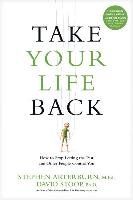Take Your Life Back: How to Stop Letting the Past and Other People ...