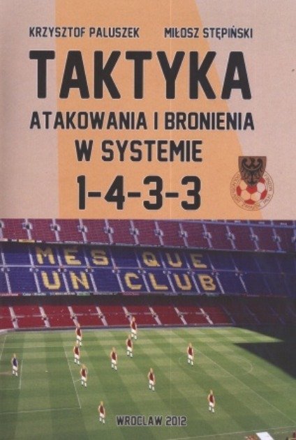 Taktyka atakowania i bronienia w systemie 1-4-3-3 - Paluszek Krzysztof ...