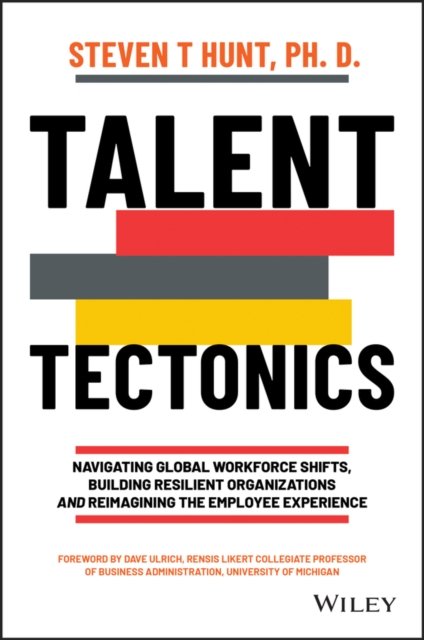 Talent Tectonics: Navigating Global Workforce Shifts, Building ...