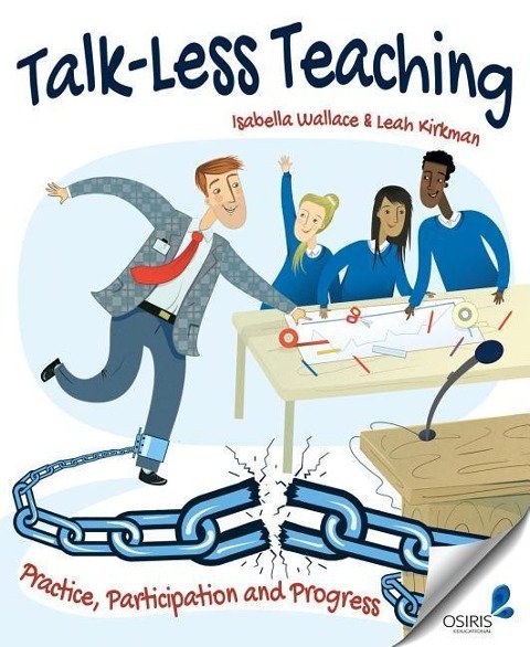 Talk-Less Teaching: Practice, Participation and Progress - Kirkman Leah ...