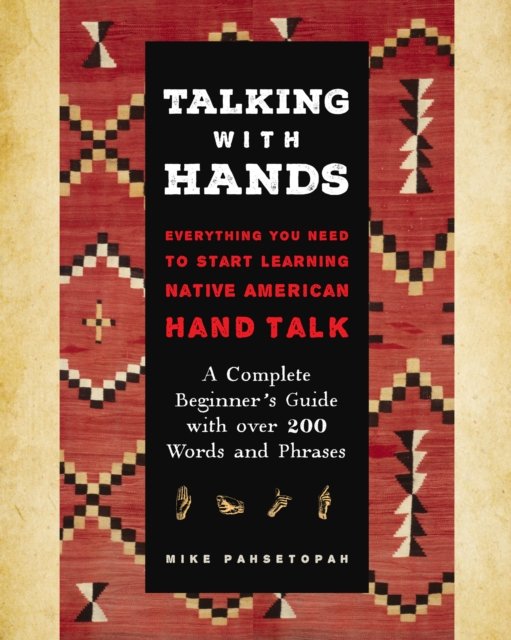 Talking with Hands: Everything You Need to Start Signing Native American Hand Talk - A Complete ...
