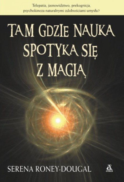 Tam gdzie nauka spotyka się z magią - Roney-Dougal Serena | Książka w Empik