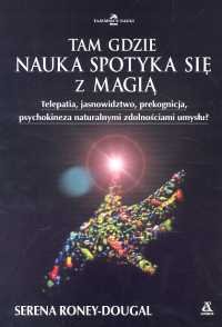 Tam gdzie nauka spotyka się z magią - Roney-Dougal Serena | Książka w Empik