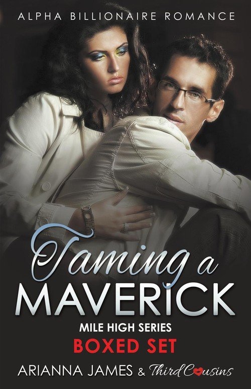 Taming a Maverick Saga Alpha Billionaire Romance (Mile High Series) - Third Cousins | Książka w ...