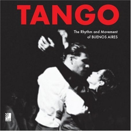 Tango: The Rhythm And Movement Of Buenos Aires - Opracowanie zbiorowe ...