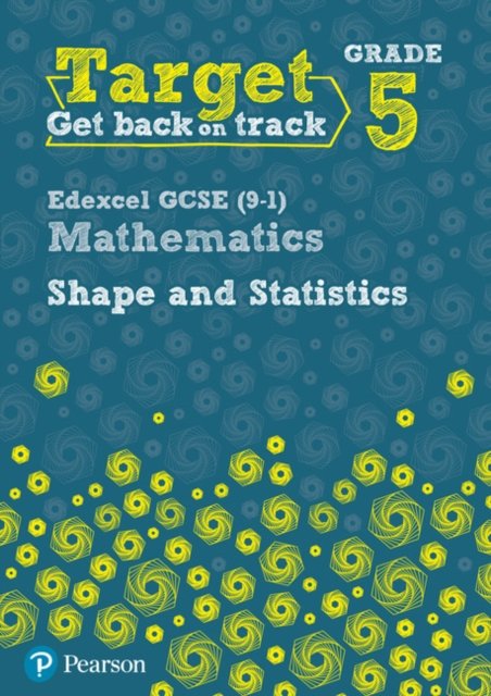 Target Grade 5 Edexcel GCSE (9-1) Mathematics Shape and Statistics ...