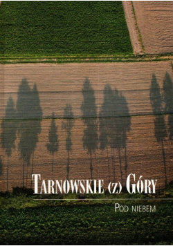 Tarnowskie z Góry Pod niebem - Opracowanie zbiorowe | Książka w Empik