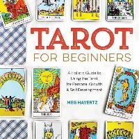 Tarot for Beginners: A Holistic Guide to Using the Tarot for Personal ...