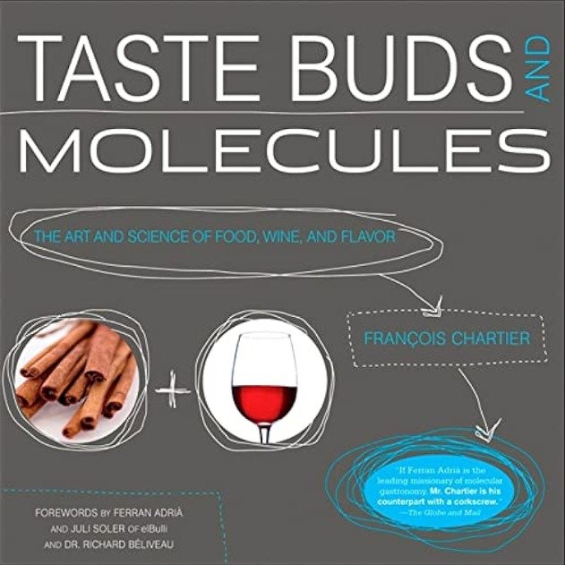 Taste Buds And Molecules: The Art and Science of Food, Wine, and Flavor ...