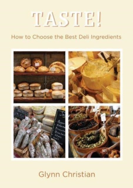 TASTE!: How to Choose the Best Deli Ingredients - Glynn Christian ...