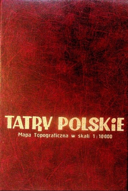 Tatry polskie mapa topograficzna w skali 1:10000 - Opracowanie zbiorowe ...