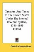 Taxation and Taxes in the United States Under the Internal Revenue ...