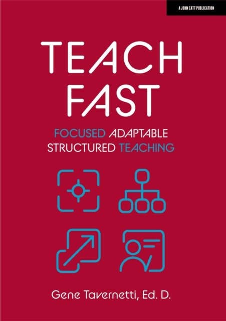 Teach Fast: Focused Adaptable Structured Teaching - Gene Tavernetti ...