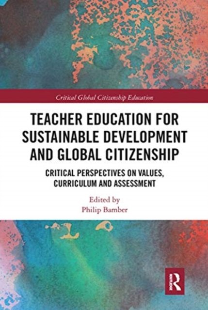 Teacher Education for Sustainable Development and Global Citizenship. Critical Perspectives on ...