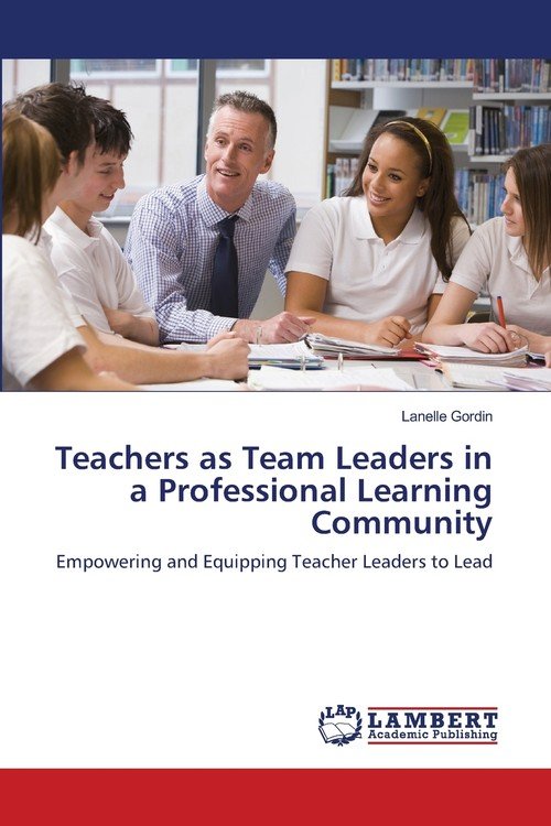 Teachers as Team Leaders in a Professional Learning Community - Gordin ...