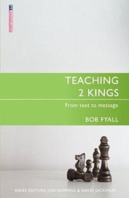 Teaching 2 Kings: From Text to Message - Bob Fyall | Książka w Empik
