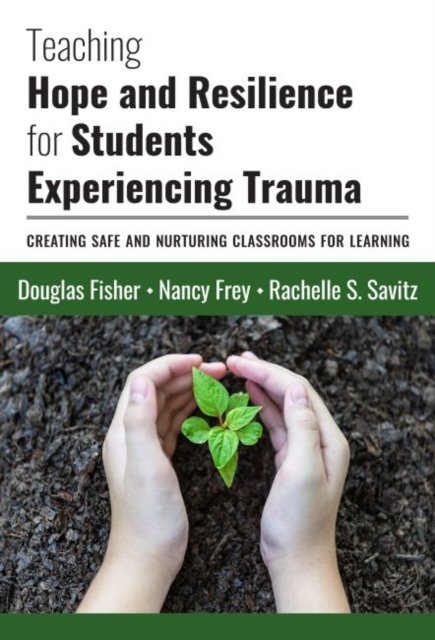 Teaching Hope and Resilience for Students Experiencing Trauma: Creating ...