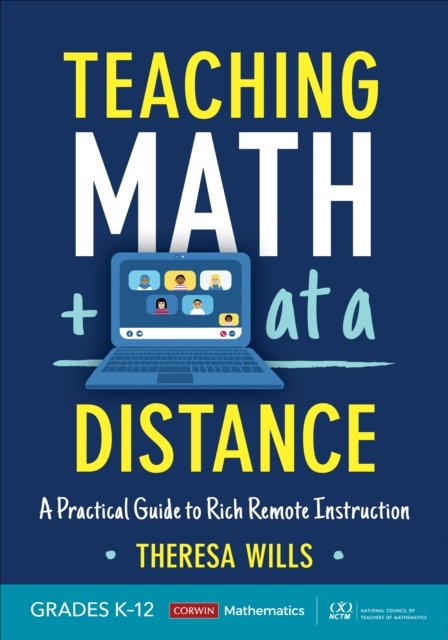 Teaching Math at a Distance, Grades K-12: A Practical Guide to Rich ...