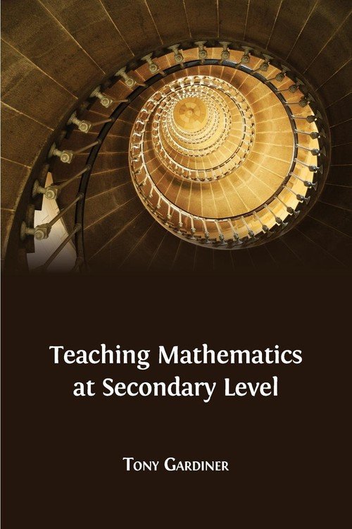 Teaching Mathematics at Secondary Level - Gardiner Tony | Książka w Empik