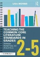Teaching the Common Core Literature Standards in Grades 2-5: Strategies ...