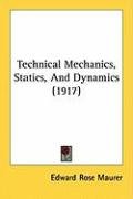 Technical Mechanics, Statics, and Dynamics (1917) - Maurer Edward Rose ...