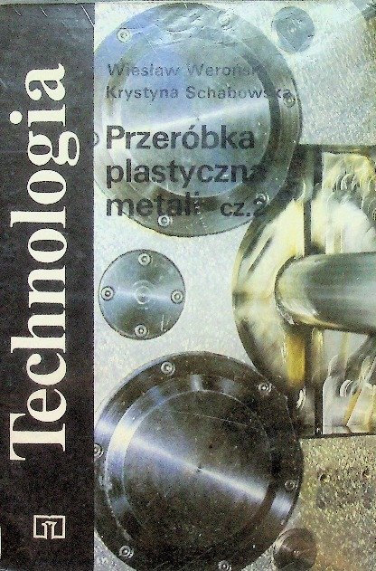 Technologia przeróbka plastyczna metali - Opracowanie zbiorowe | Książka w Empik